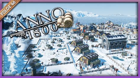 VERSORGUNG FÜR ARKTIS 46 Anno 1800 Lets Play Deutsch YouTube