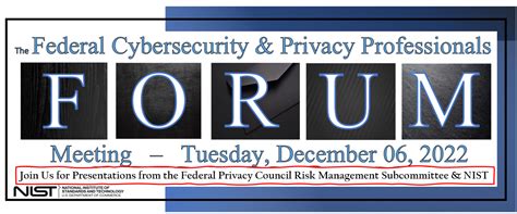 Federal Cybersecurity And Privacy Professionals Forum Meeting December 06 2022 Csrc