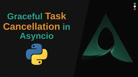 Task Cancellation In Asyncio With Graceful Cleanup Arashtad Press