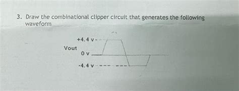 Answered 3 Draw The Combinational Clipper Bartleby