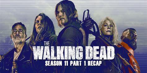 The Walking Dead Season 11 Part 1 Recap The End Has Only Just Begun