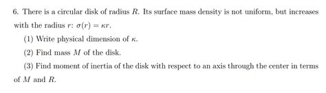 Solved 6 There Is A Circular Disk Of Radius R Its Surface Chegg Com