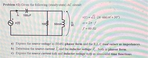 Solved Problem Given The Following Steady State AC Chegg