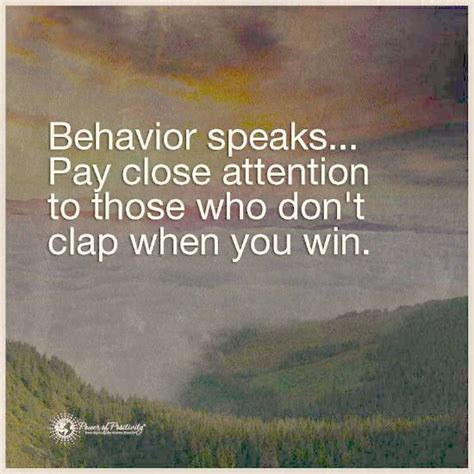 Behaviour Speaks Pay Close Attention To Those Who Dont Clap When You