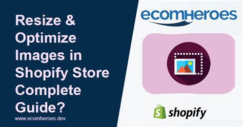A Complete Guide To Shopify Images Resize Ecomheroes