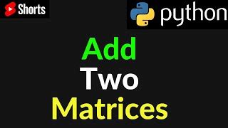 Python Program Add Two Matrices Code Matrix Multiplic Doovi