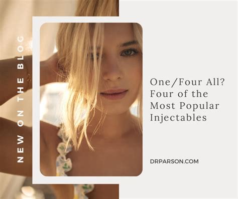 Four Of The Most Popular Injectables Dr Shaun Parson Scottsdale