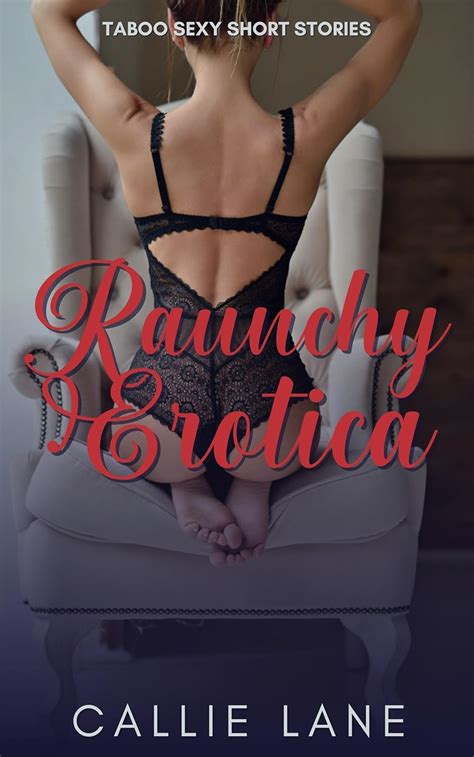 Raunchy Erotica Taboo Sexy Short Stories Kindle Edition By Lane