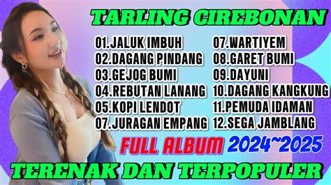 LAGU TARLING CIREBONAN PILIHAN TERBARU FULL ALBUM TERBAIK YANG PALING