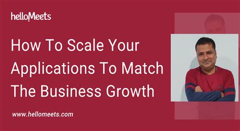 How To Scale Your Applications To Match The Business Growth