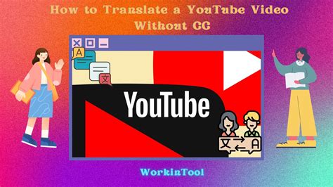 How To Translate A YouTube Video Without CC 2 Solutions WorkinTool