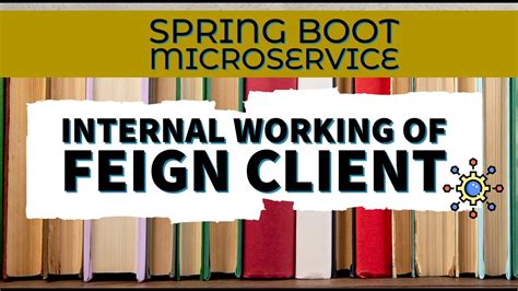 Internal Working Of Feign Client Jdk Dynamic Proxy Youtube