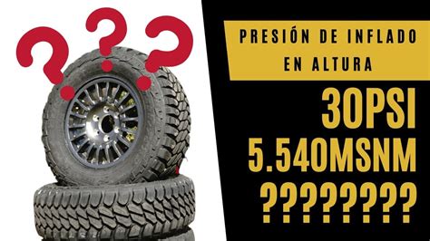 Presion De NeumÁticos En Altura 5450msnm Que Pasa Con La Presión De
