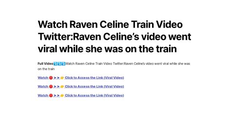 Watch Raven Celine Train Video Twitter:Raven Celine’s video went viral while she was on the train