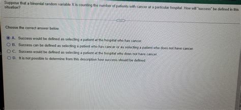 Solved Suppose That A Binomial Random Variable X Is Counting