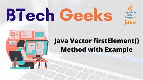 Java Vector Firstelement Method With Example Btech Geeks