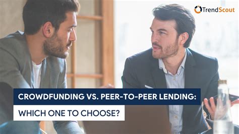 Crowdfunding Vs Peer To Peer Lending Which One To Choose Trendscout Uk