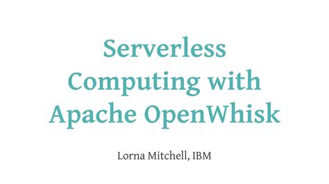 Serverless Computing With Apache Openwhisk Speaker Deck