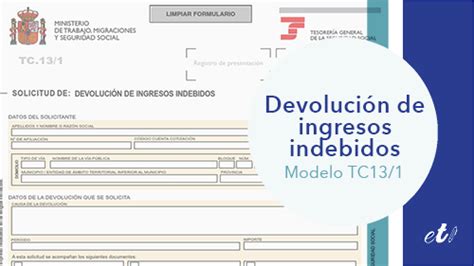 Modelo TC13 1 Devolución de ingresos indebidos Entre Trámites