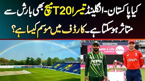 Kiya Pakistan England 3rd T20 Match Bhi Barish Se Mutasar Ho Sakta Hai