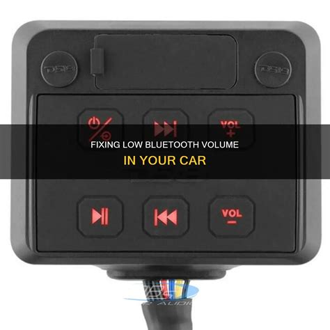 Fixing Low Bluetooth Volume In Your Car Shunauto