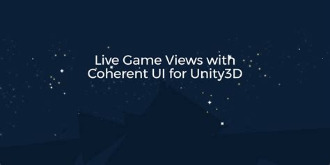 Live Game Views With Coherent Ui For Unity3d Coherent Labs