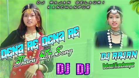 Dena Dena Re New Tharu Dj Song Fully Garda Dance Mix 2024 Dj