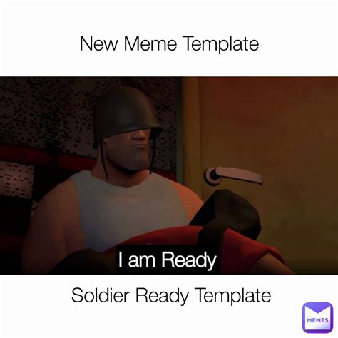 Soldier Ready Template New Meme Template T85jr Memes