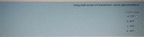 Solved Using Multi Section N4 Transformer Can Be