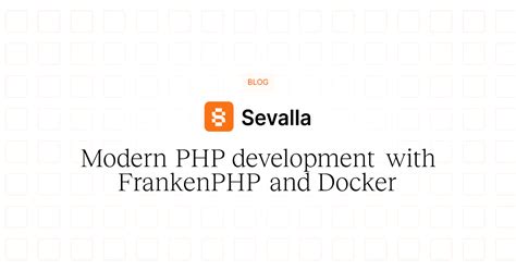 Modern Php Development With Frankenphp And Docker