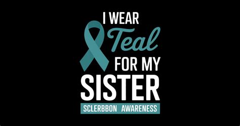 I Wear Teal For My Sister Scleroderma Awareness Scleroderma Awareness Sticker Teepublic