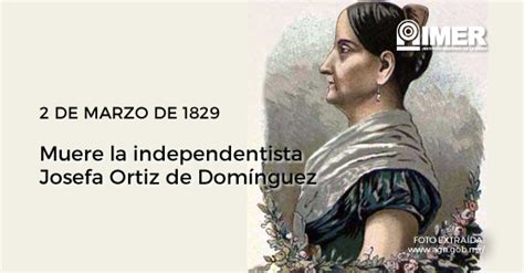2 De Marzo Muere Josefa Ortiz De Dominguez IMER