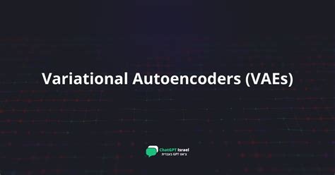 מקודדי-פענוח וריאציוניים | Variational Autoencoders (VAEs) - ChatGPT בעברית