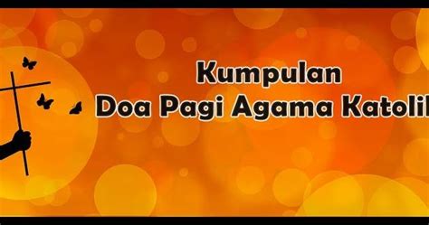 Kumpulan Doa Pagi Katolik Lengkap Supaya Tuhan Mendengar Doa Kita