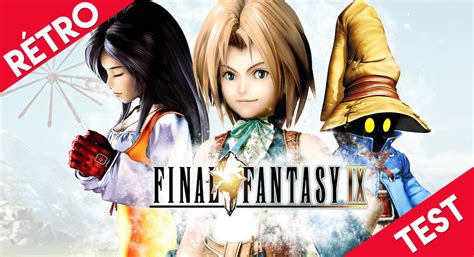 [RÉTRO TEST] Avis sur Final Fantasy 9