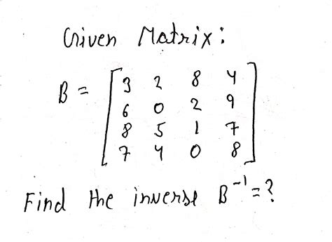 solved given matrix b [3284602985177408]find the inverse