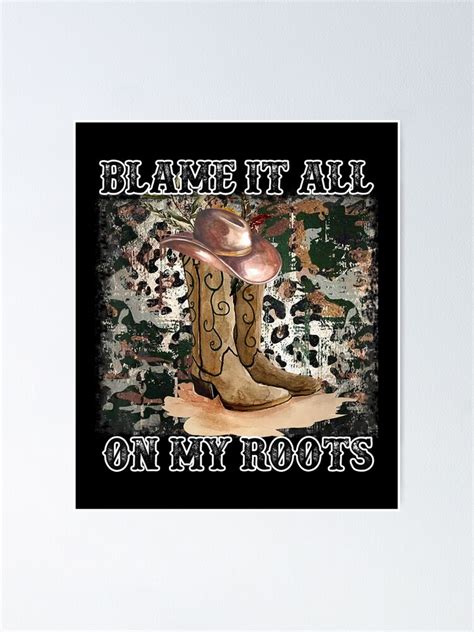 Blame It All On My Roots Women Country Music Lover Poster For Sale By RicardFernandez Redbubble