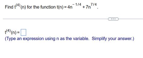 Solved Find T 4 N For The Function T N 4n1 4 7n7 4 Chegg