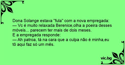 Dona Solange Estava Fula Com A Nova Empregada — Vc é Muito Relaxada Bereniceolha A Poeira