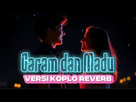 Dj Garam Madu Viral Tiktok Versi Koplo Youtube