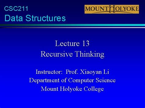 CSC 211 Data Structures Lecture 13 Recursive Thinking