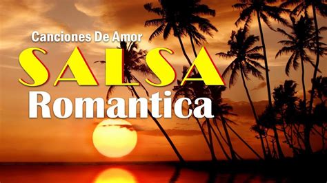 GRANDES EXITOS SALSA ROMANTICA Grandes Canciones De La Mejor Salsa