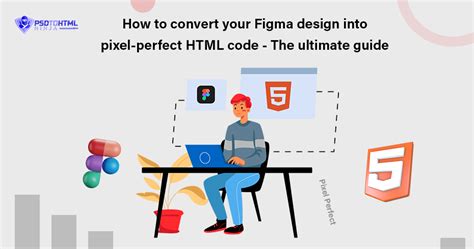 How To Convert Your Figma Design To HTML Code The Ultimate Guide
