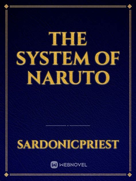The System Of Naruto Sardonicpriest Webnovel
