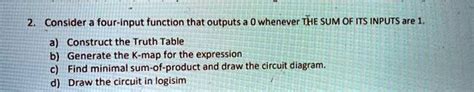 2 consider a four input function that outputs a 0 whenever the sum of