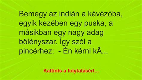 Vicc Bemegy az indián a kávézóba egyik kezében egy puska a másikban