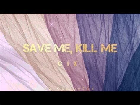 CIX - 'Save Me, Kill Me' Lyrics [Kor_Rom_Eng] - YouTube