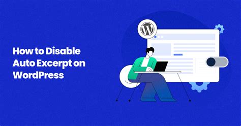 How To Disable Auto Excerpts In Wordpress Step By Step Guide
