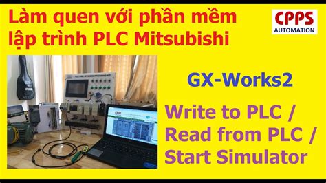 Làm quen với phần mềm lập trình PLC Mitsubishi GX Works2 CPPS