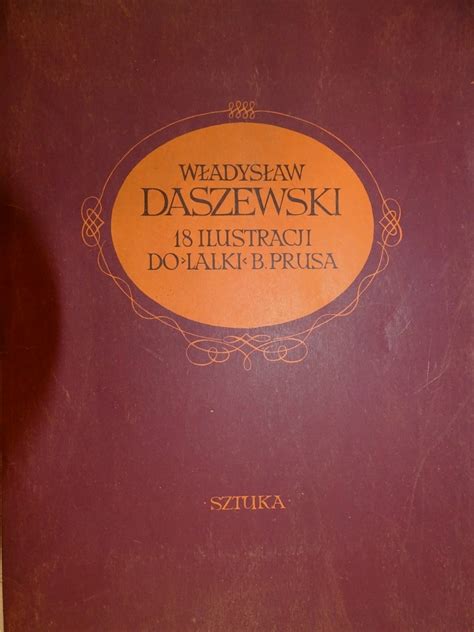 WŁadysŁaw Daszewski 18 Ilustracji Do Lalki Bprusa 7693597166